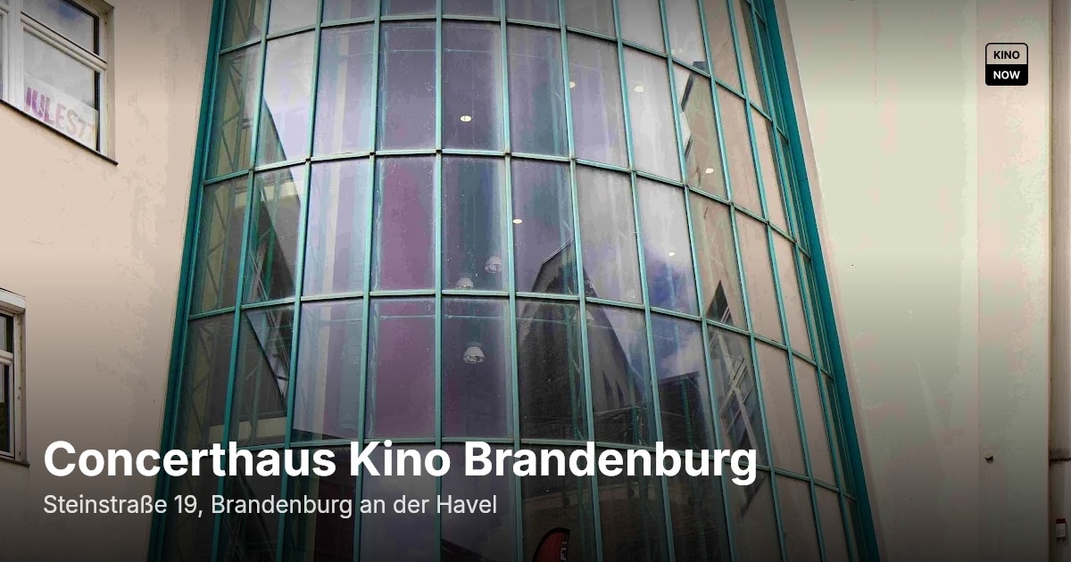 Concerthaus Kino Brandenburg Brandenburg an der Havel — Spielzeiten OV ...